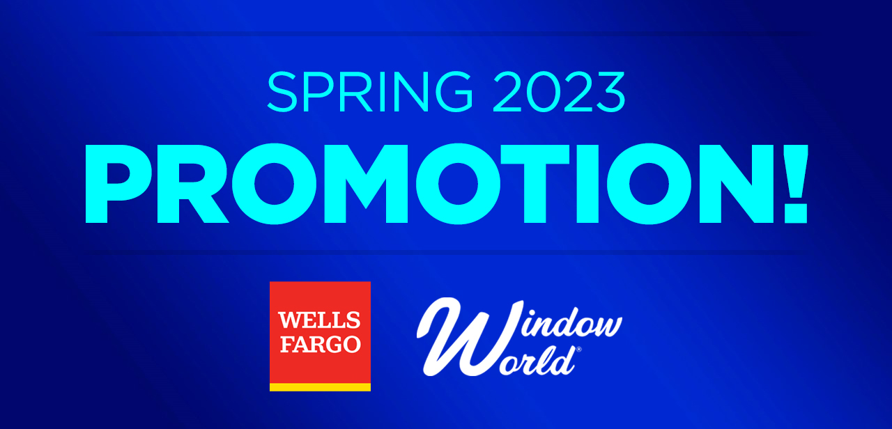 Window World, Inc. Newsletter Archive - Wells Fargo new promotional ...